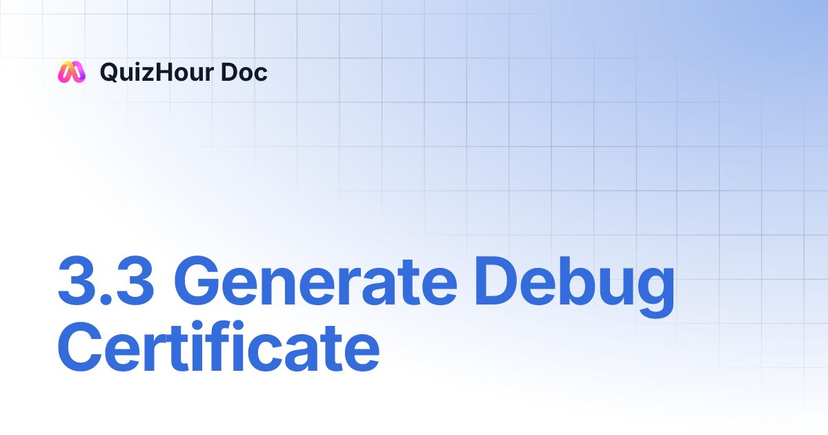 3.3 Generate Debug Certificate | QuizHour Doc