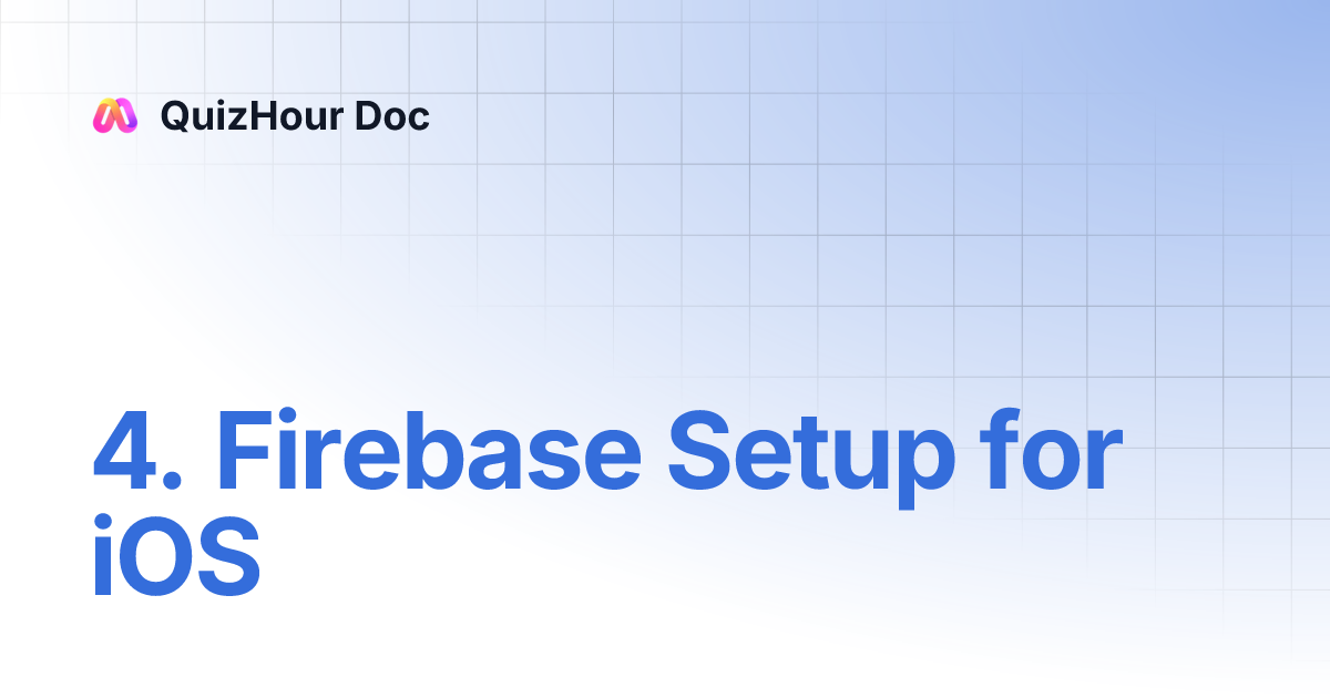 4. Firebase Setup for iOS | QuizHour Doc